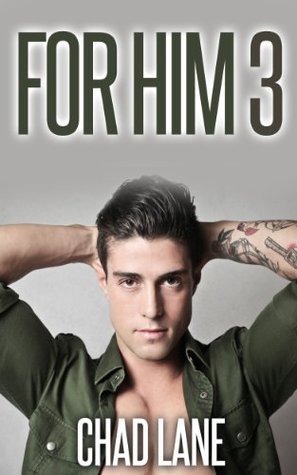 For Him 3 (For Him, #3) by Chad Lane | Goodreads