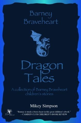 Barney Braveheart, Dragon Tales - A collection of children's stories by ...