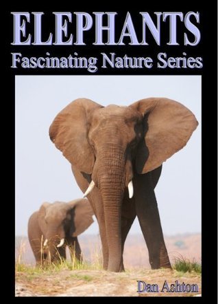 Elephants – Kid's Book About Elephants - Learn About Elephants And ...