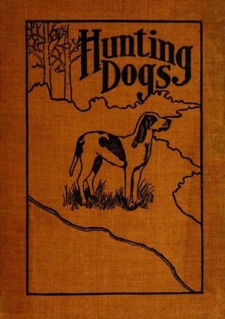 Hunting Dogs (Illustrated) by Oliver Hartley | Goodreads