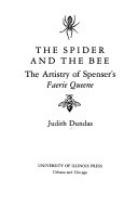 The Spider and Bee: The Artistry of Spenser's Faerie Queene by Judith ...