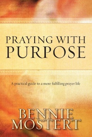 Praying with Purpose (eBook) by Bennie Mostert | Goodreads