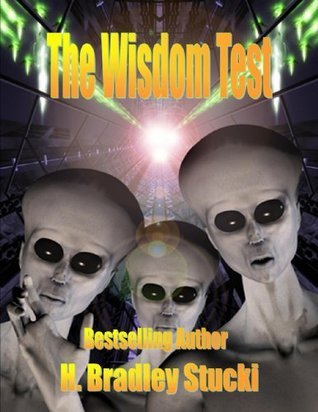 The Wisdom Test by H. Bradley Stucki | Goodreads