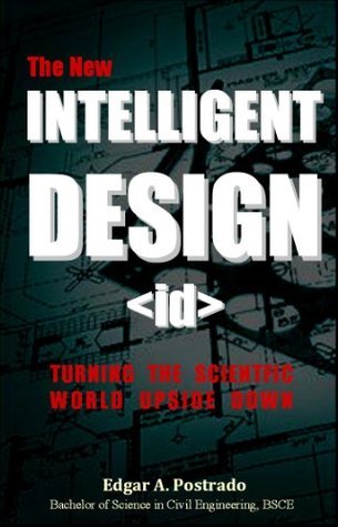 Intelligent Design, Turning The Scientific World Upside Down by Edgar ...