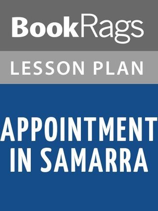 Lesson Plan Appointment in Samarra by John O'Hara by BookRags | Goodreads