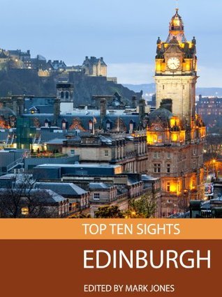 Top Ten Sights: Edinburgh by Mark Jones | Goodreads
