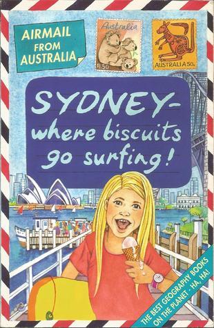 Sydney - Where Biscuits Go Surfing!: Airmail From Australia by Michael ...
