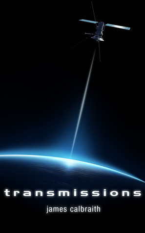 Transmissions by James Calbraith | Goodreads