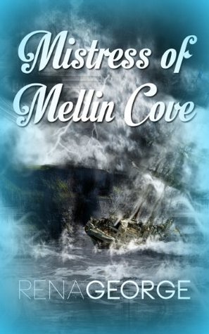 Mistress of Mellin Cove (Mellin Cove, #2) by Rena George | Goodreads