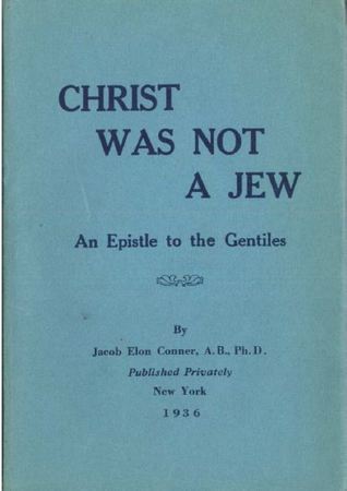 Christ Was Not a Jew by Jacob Elon Conner | Goodreads