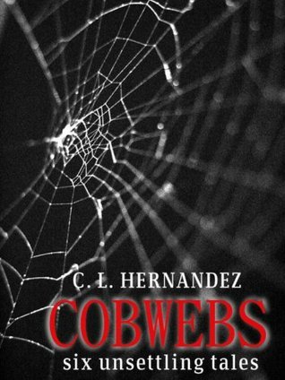 Cobwebs by C.L. Hernandez | Goodreads