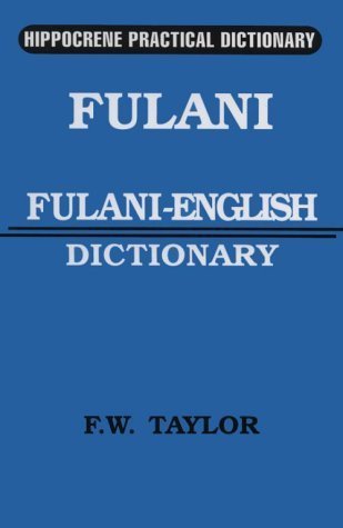 Fulani-English: Hippocrene Practical Dictionary by F.W. Taylor | Goodreads