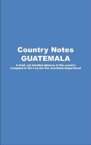 GUATEMALA Country Studies: A brief, comprehensive study of Guatemala by ...