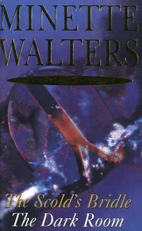 Minette Walters Omnibus : Scold's Bridle/The Dark Room by Minette ...
