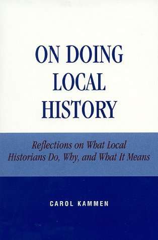 On Doing Local History: Reflections on What Local Historians Do, Why ...