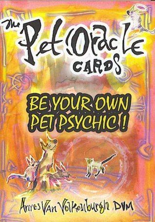 The Pet Oracle Cards by Anyes Van Volkenburgh | Goodreads