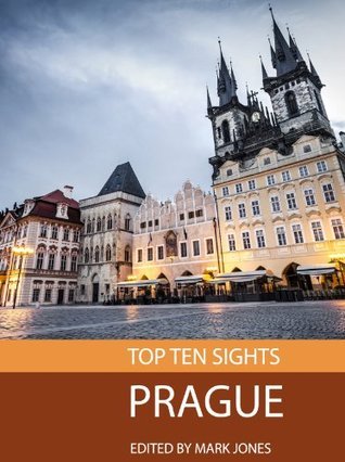 Top Ten Sights: Prague by Mark Jones | Goodreads