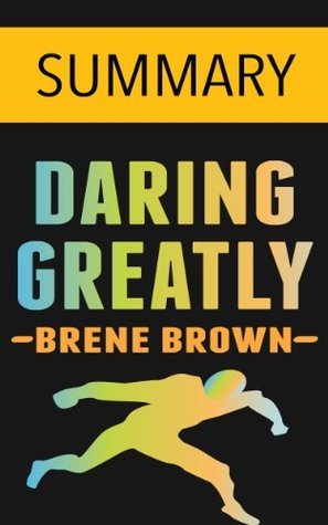 Summary: Daring Greatly: By Brene Brown by Omar Elbaga | Goodreads