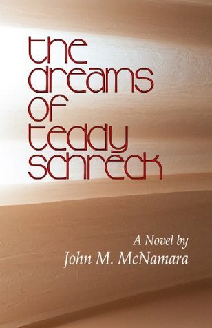 The Dreams of Teddy Schreck by John M. McNamara | Goodreads