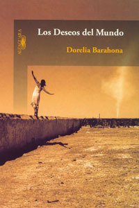 Los Deseos del Mundo by Dorelia Barahona | Goodreads