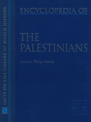 Encyclopedia of the Palestinians by Philip Mattar | Goodreads