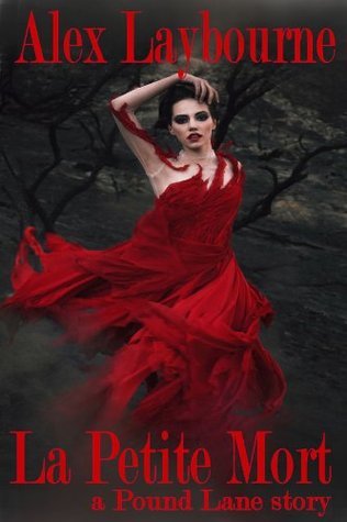 La Petite Mort (Pound Lane) by Alex Laybourne | Goodreads