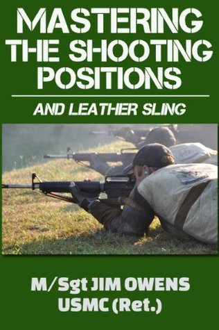 The Leather Sling and Shooting Positions by Jim Owens | Goodreads