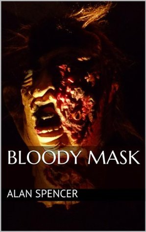 Bloody Mask: Updated Edition by Alan Spencer | Goodreads