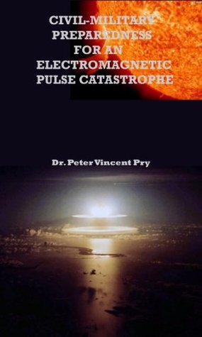 Civil-Military Preparedness For An Electromagnetic Pulse Catastrophe by ...