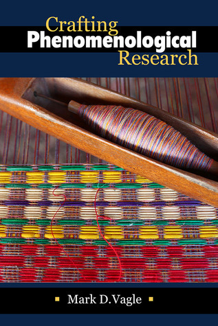Crafting Phenomenological Research by Mark D. Vagle | Goodreads