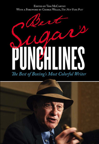 Bert Sugar's Punchlines: The Best of Boxing's Most Colorful Writer by ...