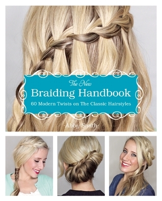The New Braiding Handbook: 60 Modern Twists on Classic Hairstyles by ...