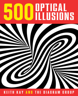 500 Optical Illusions by Keith Kay | Goodreads