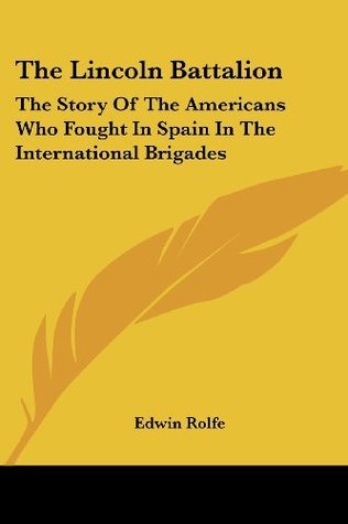 The Lincoln Battalion: The Story Of The Americans Who Fought In Spain ...