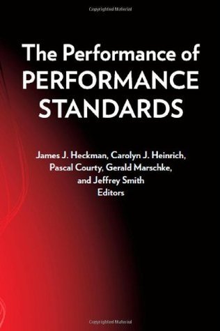 The Performance of Performance Standards by James J. Heckman | Goodreads