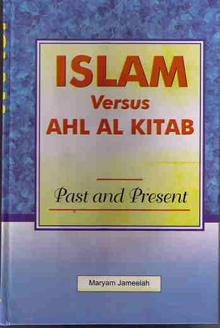 Islam Versus Ahl Kitab Past and Present by Maryam Jameelah | Goodreads