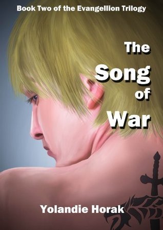 The Song of War (The Evangellion Trilogy Book 2) by Y. Horak | Goodreads