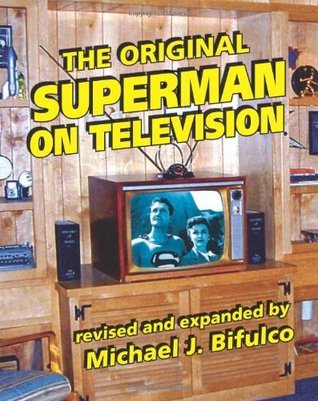 The Original Superman on Television by Michael J. Bifulco | Goodreads