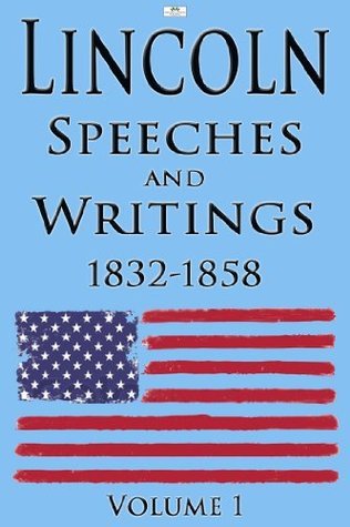 Lincoln: Speeches and Writings: 1832-1858 Volume 1 by Abraham Lincoln ...