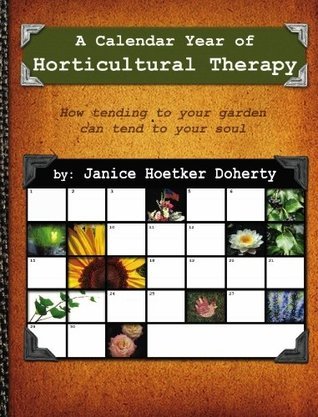 A Calendar Year Of Horticultural Therapy by Janice Hoetker Doherty ...