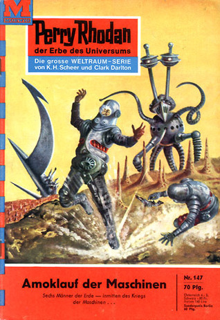 Perry Rhodan 147: Amoklauf der Maschinen: Perry Rhodan-Zyklus "Die ...