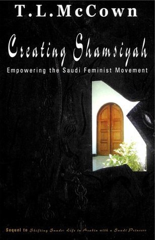 Creating Shamsiyah - Empowering the Saudi Feminist Movement by T.L ...