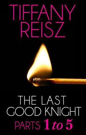 The Last Good Knight (The Last Good Knight, #1-5) by Tiffany Reisz ...