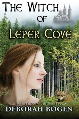 The Witch of Leper Cove: a tale of the 13th century by Deborah Bogen ...