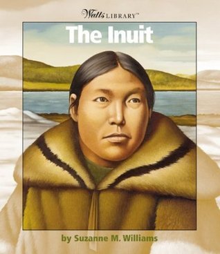 The Inuit (Watts Library) by Suzanne Morgan Williams | Goodreads