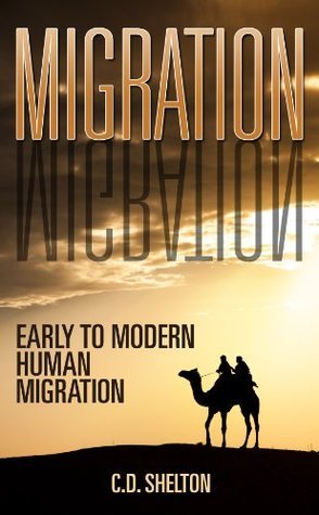 Migration: Early to Modern Human Migration by C.D. Shelton | Goodreads