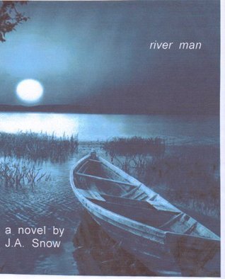 RIVER MAN by J.A. Snow | Goodreads