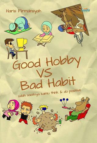 Good Hobby VS Bad Habit by Haris Firmansyah | Goodreads