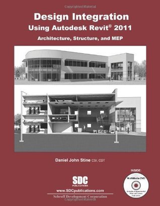 Design Integration Using Autodesk Revit 2011 by Daniel Stine | Goodreads