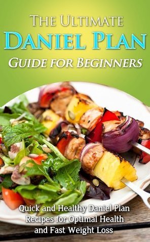 The Ultimate Daniel Plan Guide for Beginners by Emma Rose | Goodreads